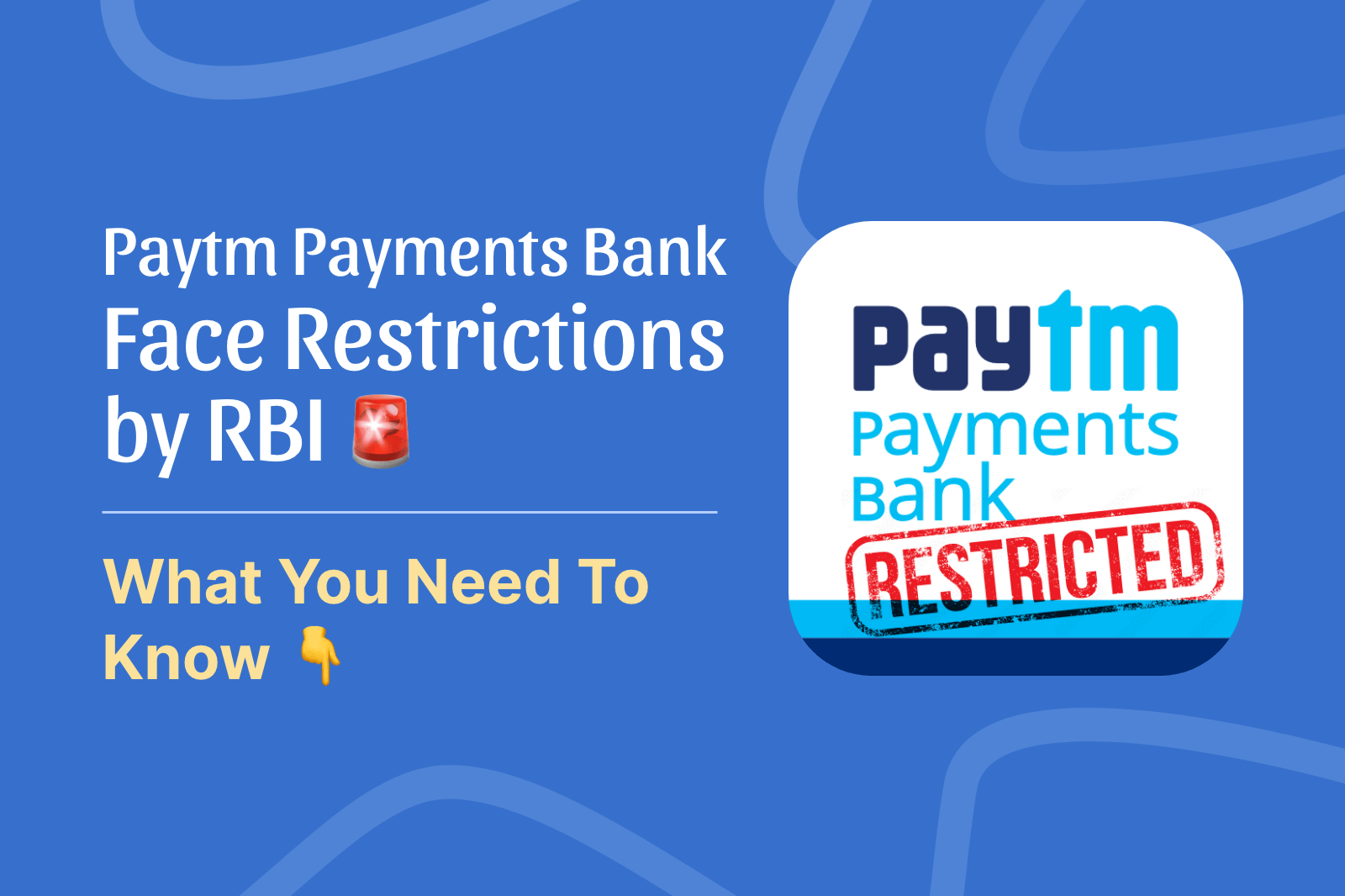 Paytm Payment Bank Face Restrictions by RBI: What You Need To Know
